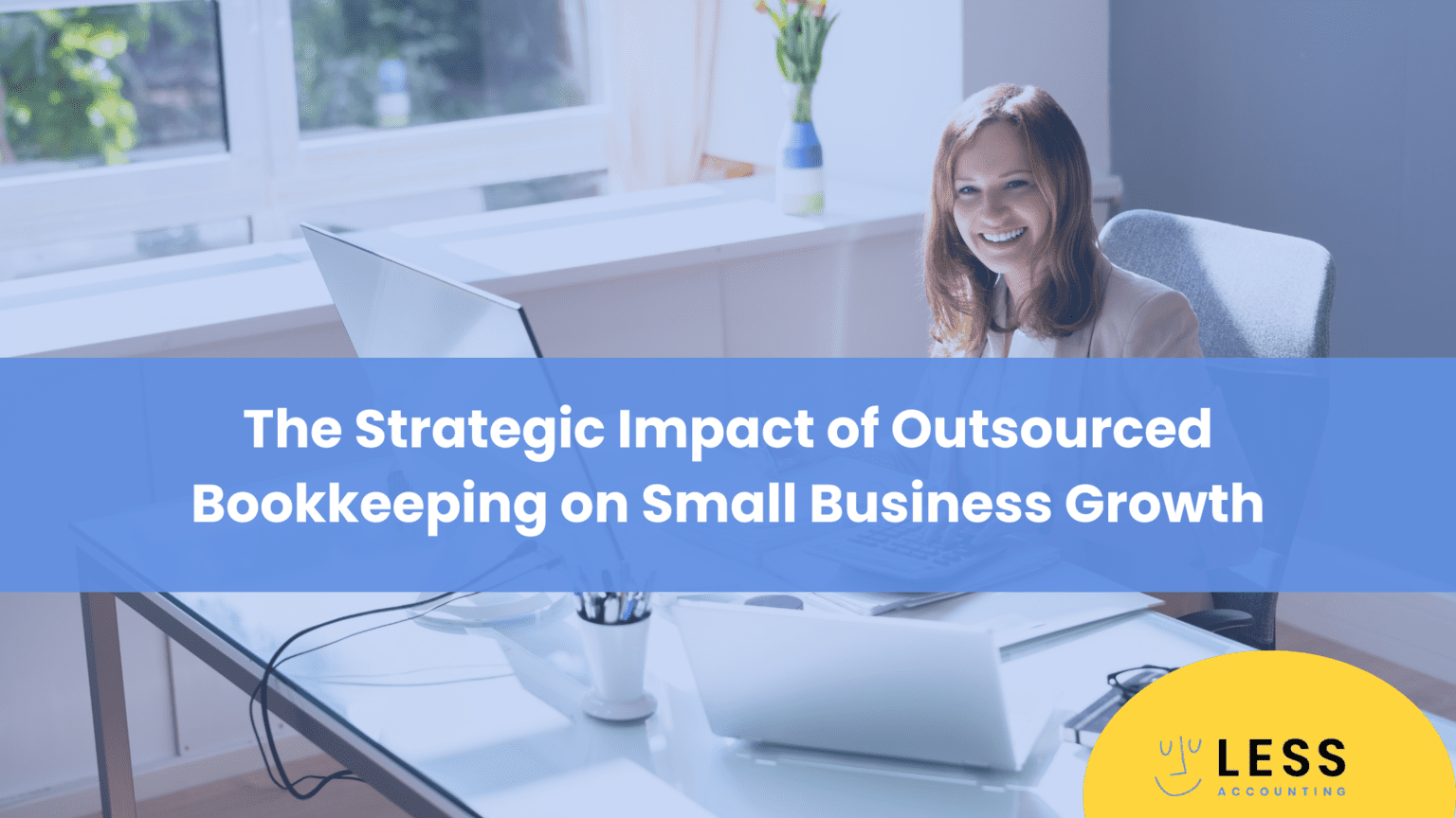 The Strategic Impact of Outsourced Bookkeeping on Small Business Growth ...