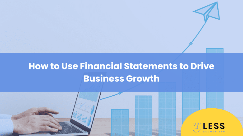 How to Use Financial Statements to Drive Business Growth - Bookkeeping ...